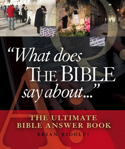 What Does the Bible Say About . . .: The Ultimate Bible Answer Book ...