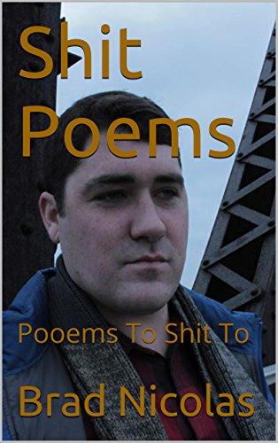 Amazon.com: Shit Poems: Pooems To Shit To eBook : Nicolas, Brad: Books