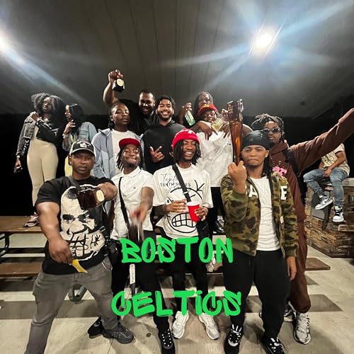 Boston Celtics by Ceeloc23 feat. Wooda Recklezz, Dreskii, KiddCHSN, Luh ...