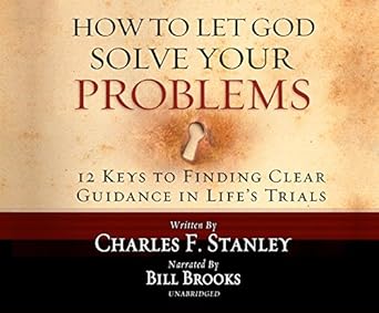 Buy How to Let God Solve Your Problems: 12 Keys for Finding Clear ...