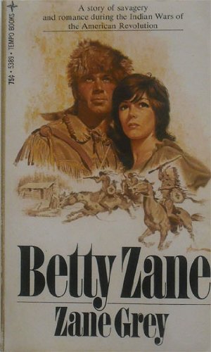 Betty Zane: A Story of savagery and romance during the Indian Wars of ...