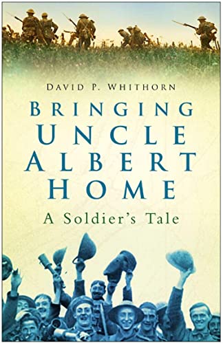 Bringing Uncle Albert Home: A Soldier's Tale eBook : Whithorn, David P ...