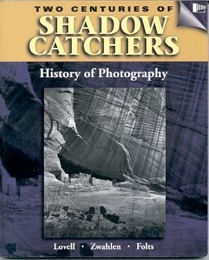Two Centuries of Shadow Catchers: A History of Photography: Lovell ...