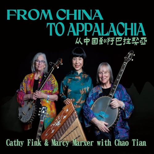 Play FROM CHINA TO APPALACHIA by Cathy Fink & Marcy Marxer & Chao Tian ...