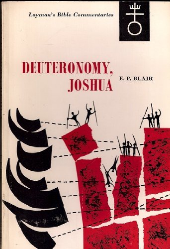 Deuteronomy and Joshua (Layman's Bible Commentary) : Blair, E.P ...