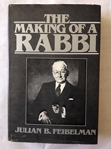 The Making of a Rabbi: Feibelman, Julian Beck: 9780533043255: Amazon ...