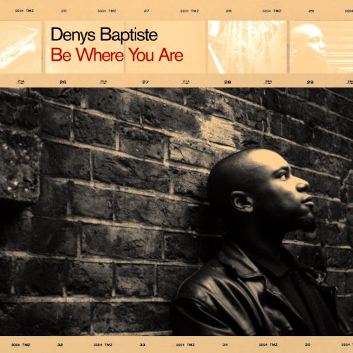 Play Be Where You Are by Denys Baptiste on Amazon Music