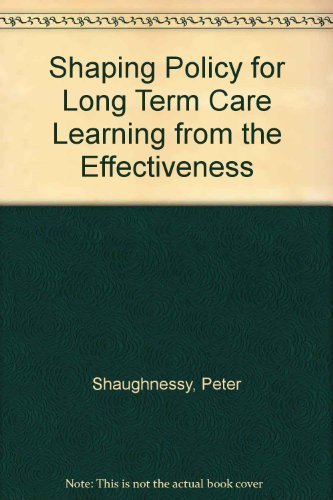 Shaping Policy for Long Term Care Learning from the Effectiveness of ...