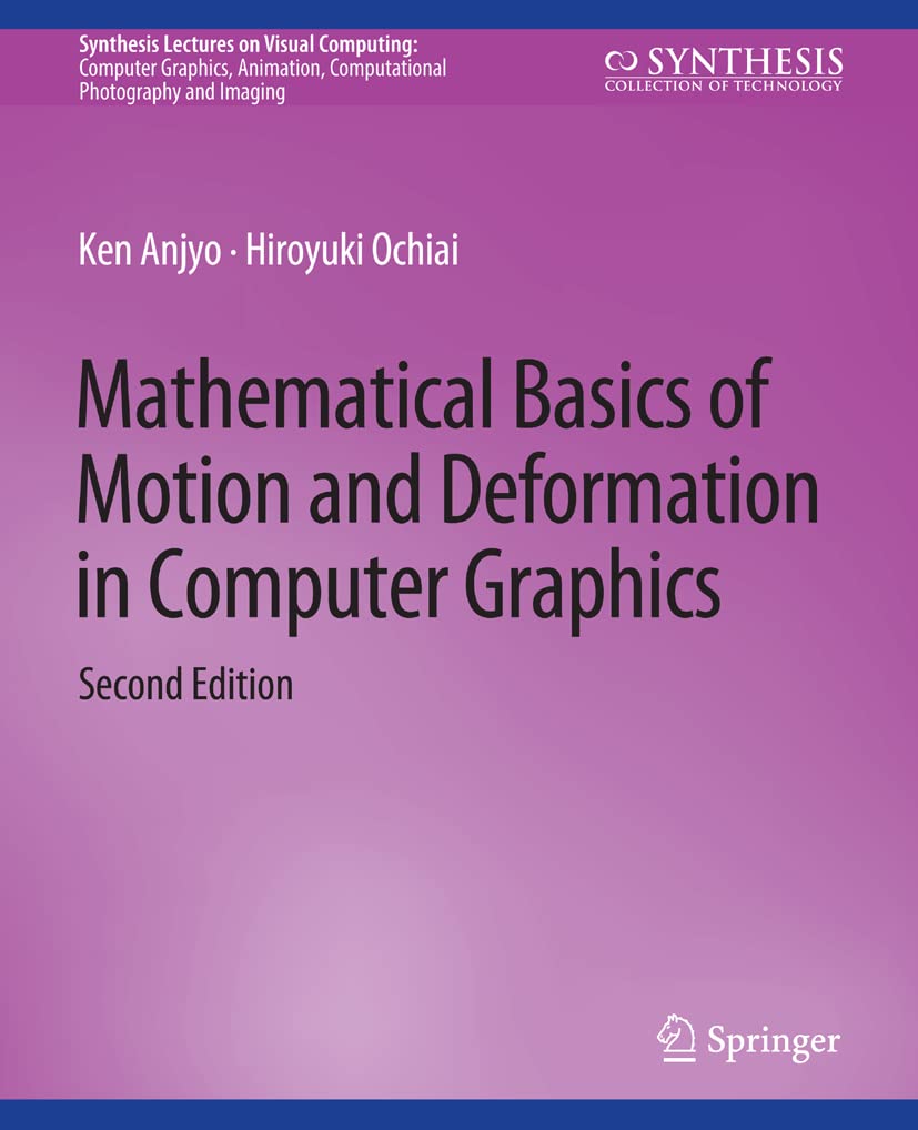 Mathematical Basics of Motion and Deformation in Computer Graphics, Second Edition (Synthesis ...