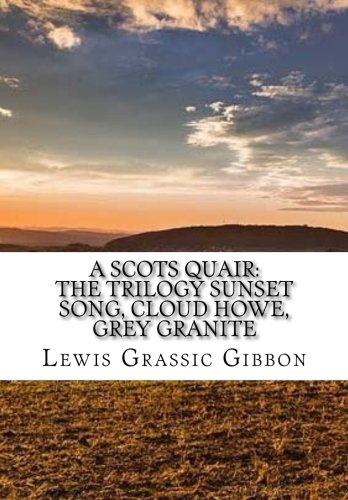 A Scots Quair:The Trilogy Sunset Song, Cloud Howe, Grey Granite: Lewis ...