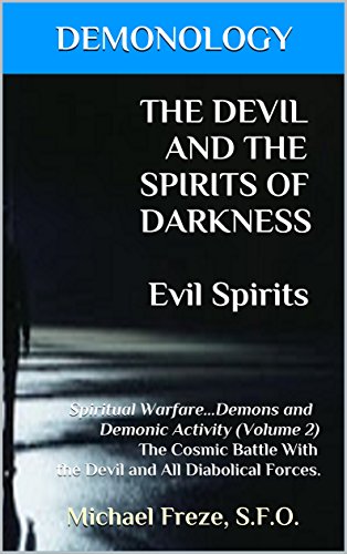 DEMONOLOGY THE DEVIL AND THE SPIRITS OF DARKNESS Evil Spirits ...