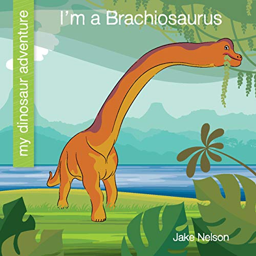 I'm a Brachiosaurus (My Early Library: My Dinosaur Adventure) eBook ...