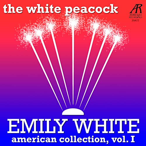 Amazon MusicでEmily WhiteのThe White Peacock - American Collection, Vol ...