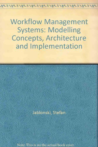 Workflow Management: Modeling Concepts, Architecture and Implementation ...