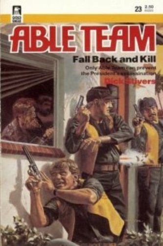 Fall Back And Kill (Able Team): Dick Stivers: 9780373612239: Amazon.com ...