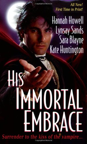 His Immortal Embrace: Howell, Hannah, Sands, Lynsay, Blayne, Sara ...