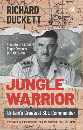 Jungle Warrior: Britain's Greatest SOE Commander: Amazon.co.uk: Duckett ...