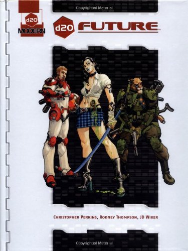 d20 Future: A d20 Modern Rules Supplement (d20 Modern Supplement ...