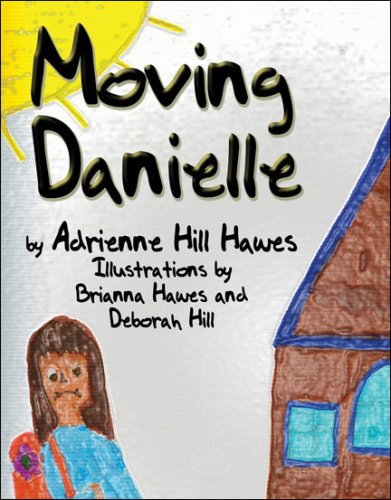 Moving Danielle: Hawes, Adrienne Hill: 9781424149773: Amazon.com: Books