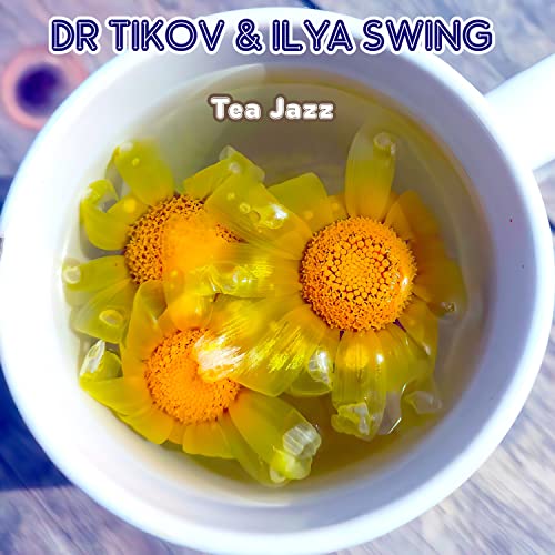 Amazon.co.jp: Tea Jazz : Dr Tikov / Ilya Swing: Digital Music