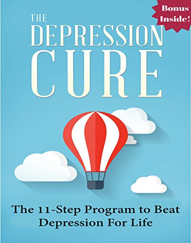 Depression: The Depression Cure: The 11-Step Program to Naturally Beat ...