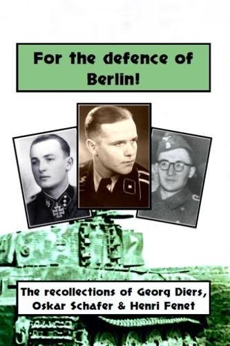 Buy For the defence of Berlin! The Berlin recollections of Waffen-SS ...