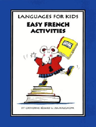 Easy French Activities: Catherine Bedard & Lisa Haughom: 9780972384902 ...