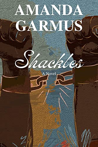 Amazon.com: Shackles : A Novel eBook : Garmus , Amanda : Kindle Store