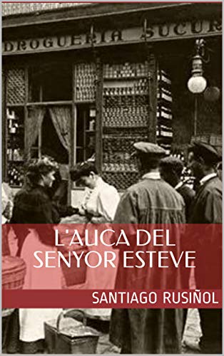 L'auca del senyor Esteve (Il·lustrat) (Catalan Edition) eBook : Rusiñol ...