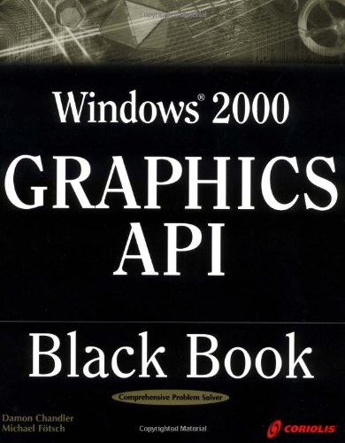 Windows 2000 Graphics API Black Book: Chandler, Damon, Fotsch, Michael ...
