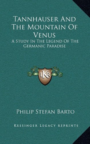 Tannhauser And The Mountain Of Venus: A Study In The Legend Of The ...
