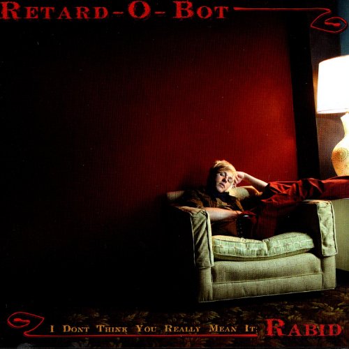 Play I Don't Think You Really Mean It: Rabid by Retard-O-Bot feat ...