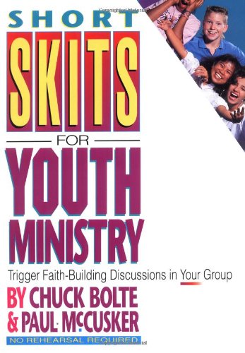 Short Skits for Youth Ministry: Bolte, Chuck, McCusker, Paul ...
