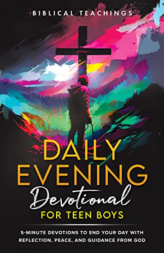 Daily Evening Devotional For Teen Boys: 5-Minute Devotions To End Your ...