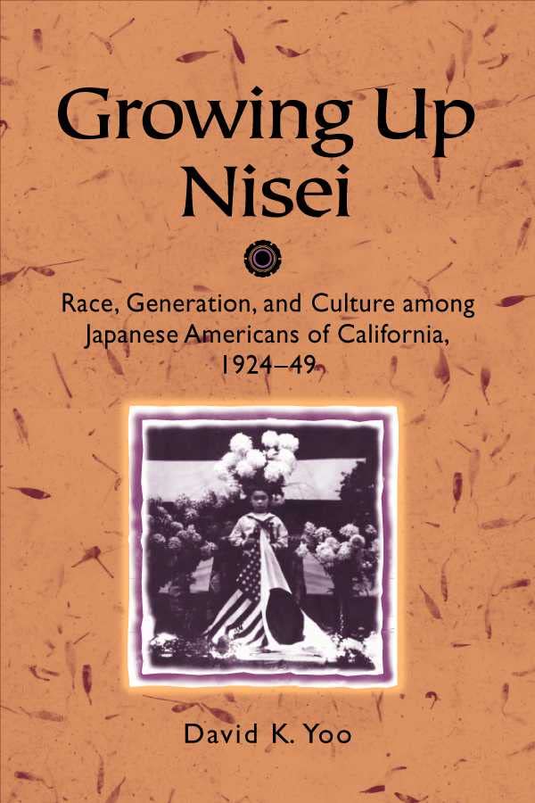 Growing Up Nisei: Race, Generation, and Culture among Japanese ...