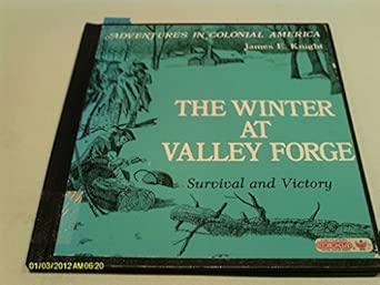 The Winter at Valley Forge : Survival and Victory: James E. Knight ...