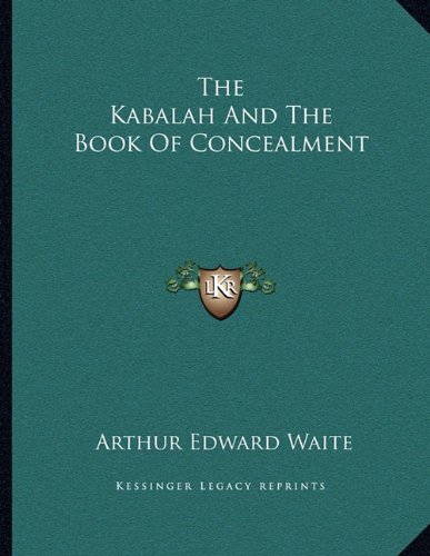 The Kabalah And The Book Of Concealment: Waite, Arthur Edward ...