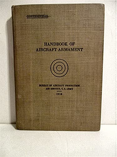 Handbook of Aircraft Armament: US Army, Air Service, Bureau of Aircraft ...