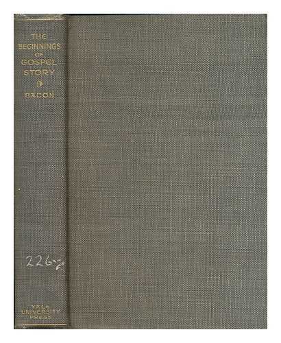 The Beginnings of the Gospel Story: Bacon, Benjamin Wisner: Amazon.com ...