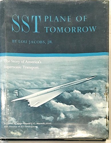 SST-plane of tomorrow : the story of America's supersonic transport ...