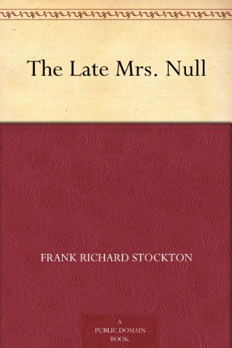 The Late Mrs. Null eBook : Stockton, Frank Richard: Amazon.ca: Kindle Store