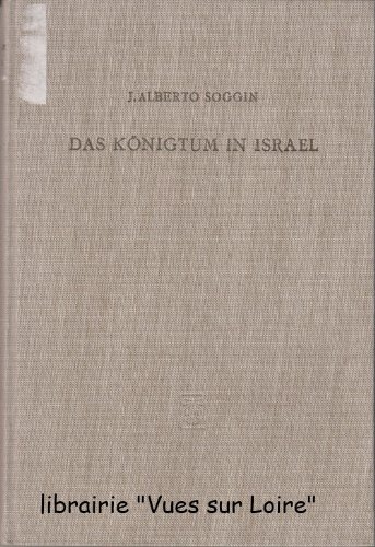Das Konigtum in Israel: Ursprunge, Spannungen, Entwicklung: Soggin, J ...