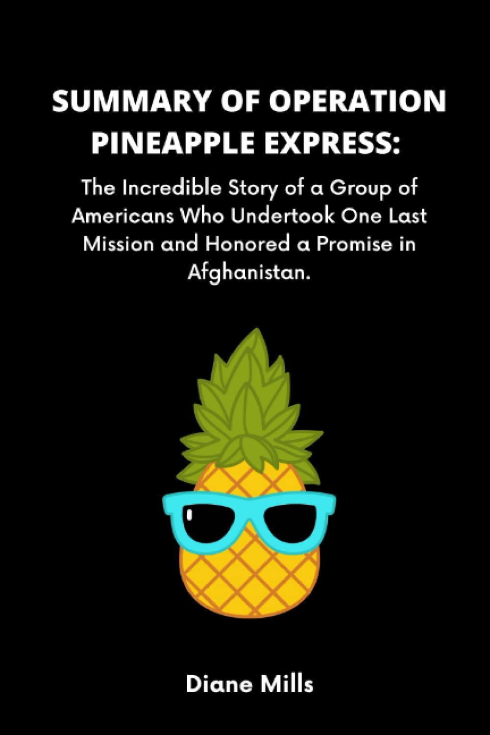 Buy SUMMARY OF OPERATION PINEAPPLE EXPRESS: The Incredible Story of a ...