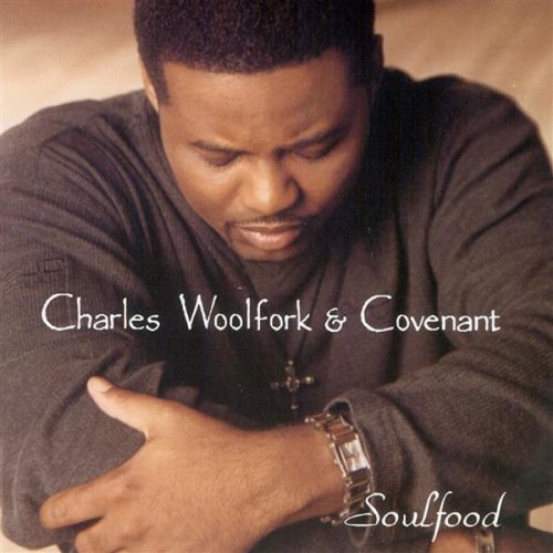 Charles Woolfork & Covenant - Soulfood - Amazon.com Music
