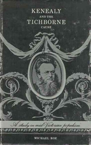 Kenealy and the Tichborne cause: A study in mid-Victorian populism: Roe ...