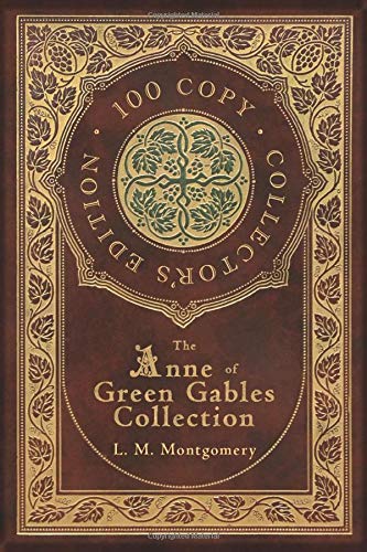 The Anne of Green Gables Collection (100 Copy Collector's Edition) Anne ...