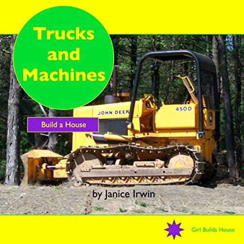 Trucks and Machines: Build a House: Irwin, Janice, Irwin, Janice ...