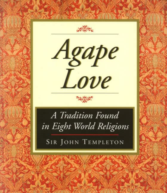 Agape Love: A Tradition Found in Eight World Religions: Templeton, John ...