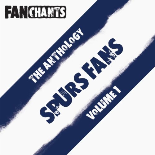 Spurs Fans Anthology I (Real Tottenham Hotspur Football Songs) de Spurs ...