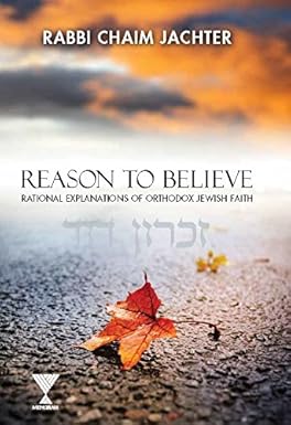 Reason to Believe: Rational Explanations of Orthodox Jewish Faith ...